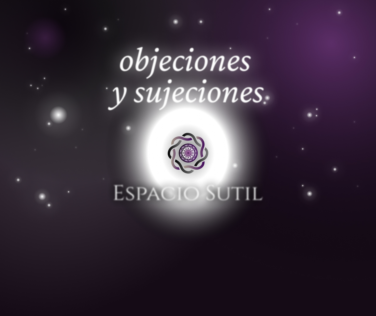 Objeciones y sujeciones - Espacio Sutil